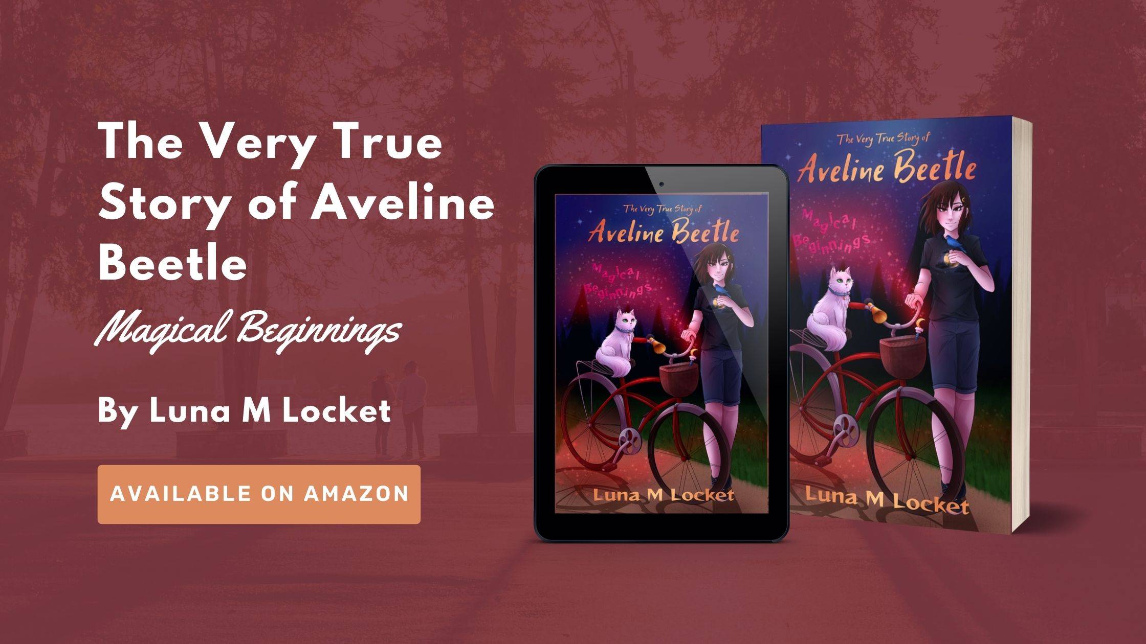 The Very True Story of Aveline Beetle: Magical Beginnings By Luna M Locket