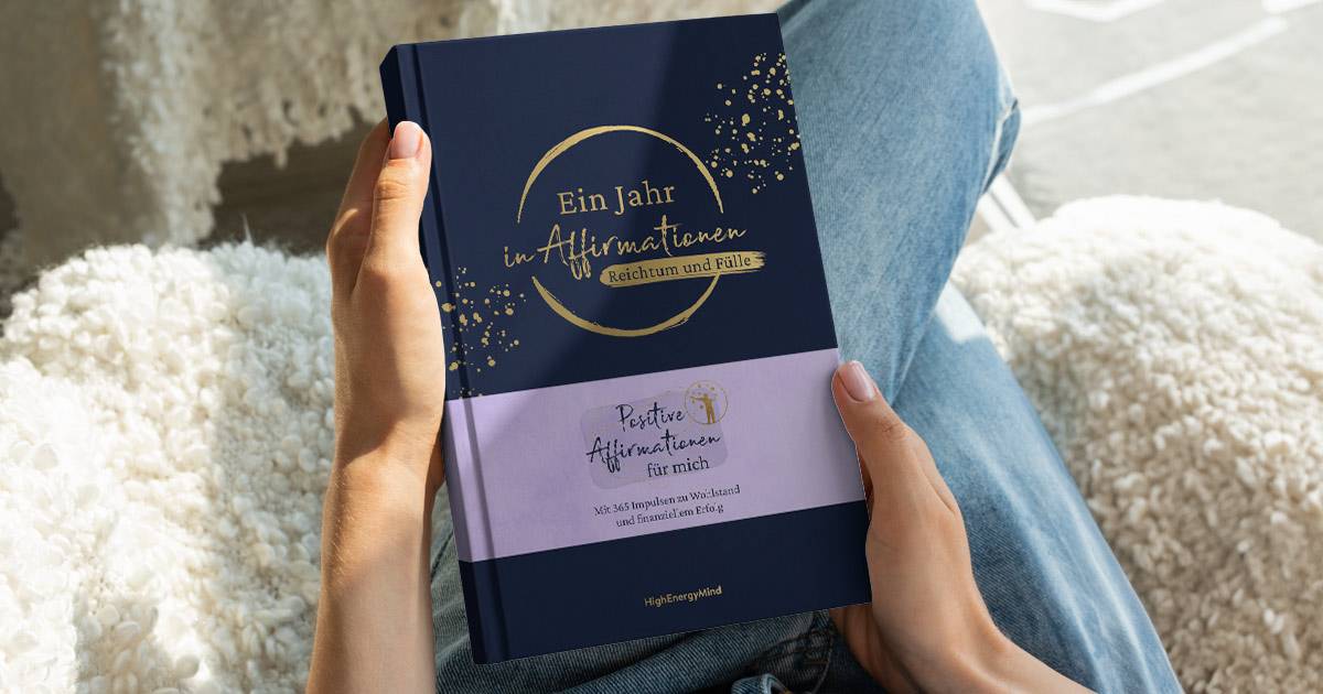 Ein Jahr in Affirmationen - Reichtum und Fülle von High Energy Mind